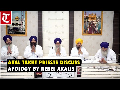 Akal Takht priests discuss written apology submitted by rebel Akali leaders - The Tribune